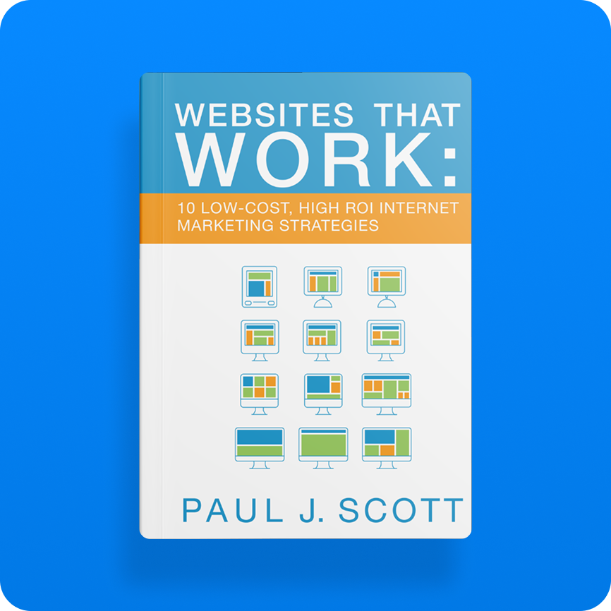 Websites That Work: 10 Low-Cost, High ROI Internet Marketing Strategies ...